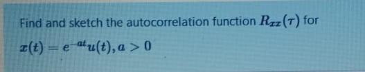 Solved Find and sketch the autocorrelation function Rzz(T) | Chegg.com