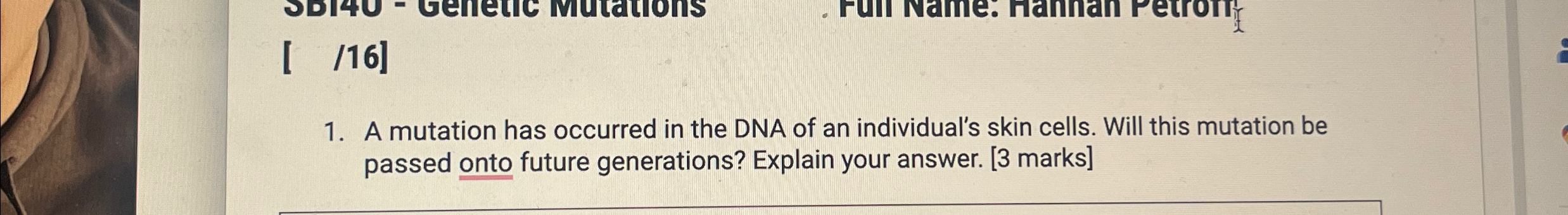 Solved /16]A mutation has occurred in the DNA of an | Chegg.com