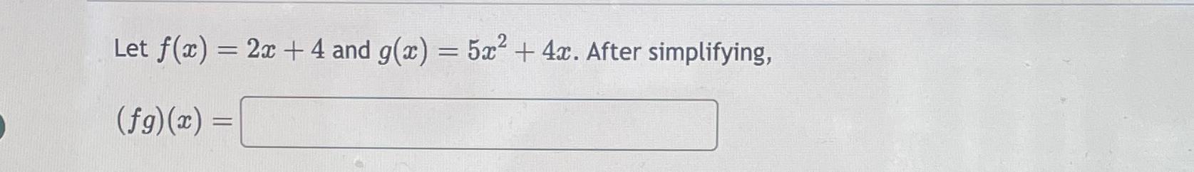 Solved Let f(x)=2x+4 ﻿and g(x)=5x2+4x. ﻿After | Chegg.com