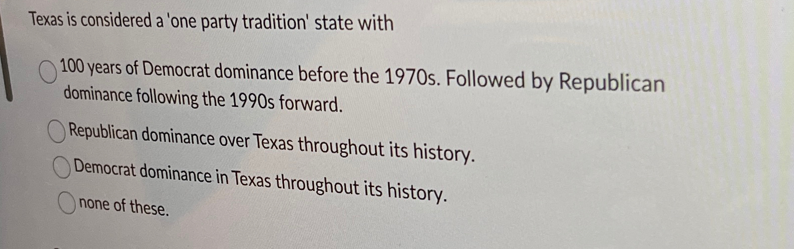 Solved Texas is considered a 'one party tradition' state | Chegg.com