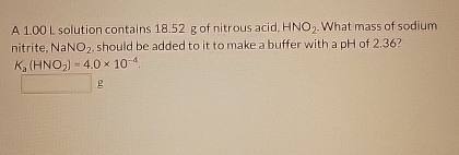 Solved A 1.00L ﻿solution contains 18.52g ﻿of nitrous acid, | Chegg.com