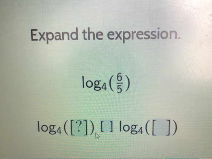 Solved Expand the expression. logy ( ) log4([?]) [] log4([ | Chegg.com