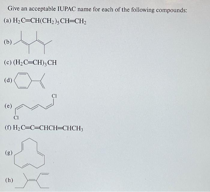 Solved give an acceptable IUPAC Name for each of the | Chegg.com