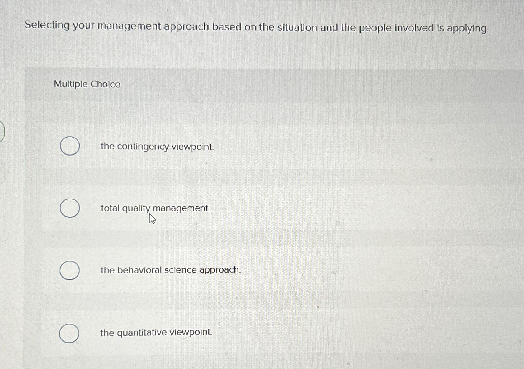 Solved Selecting your management approach based on the | Chegg.com