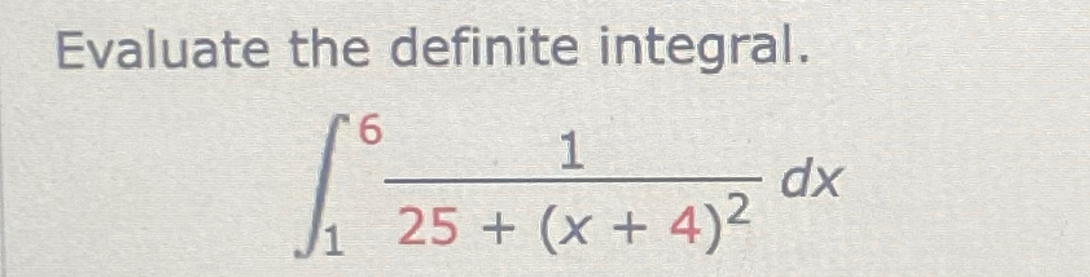Solved Evaluate the definite integral.∫16125+(x+4)2dx | Chegg.com