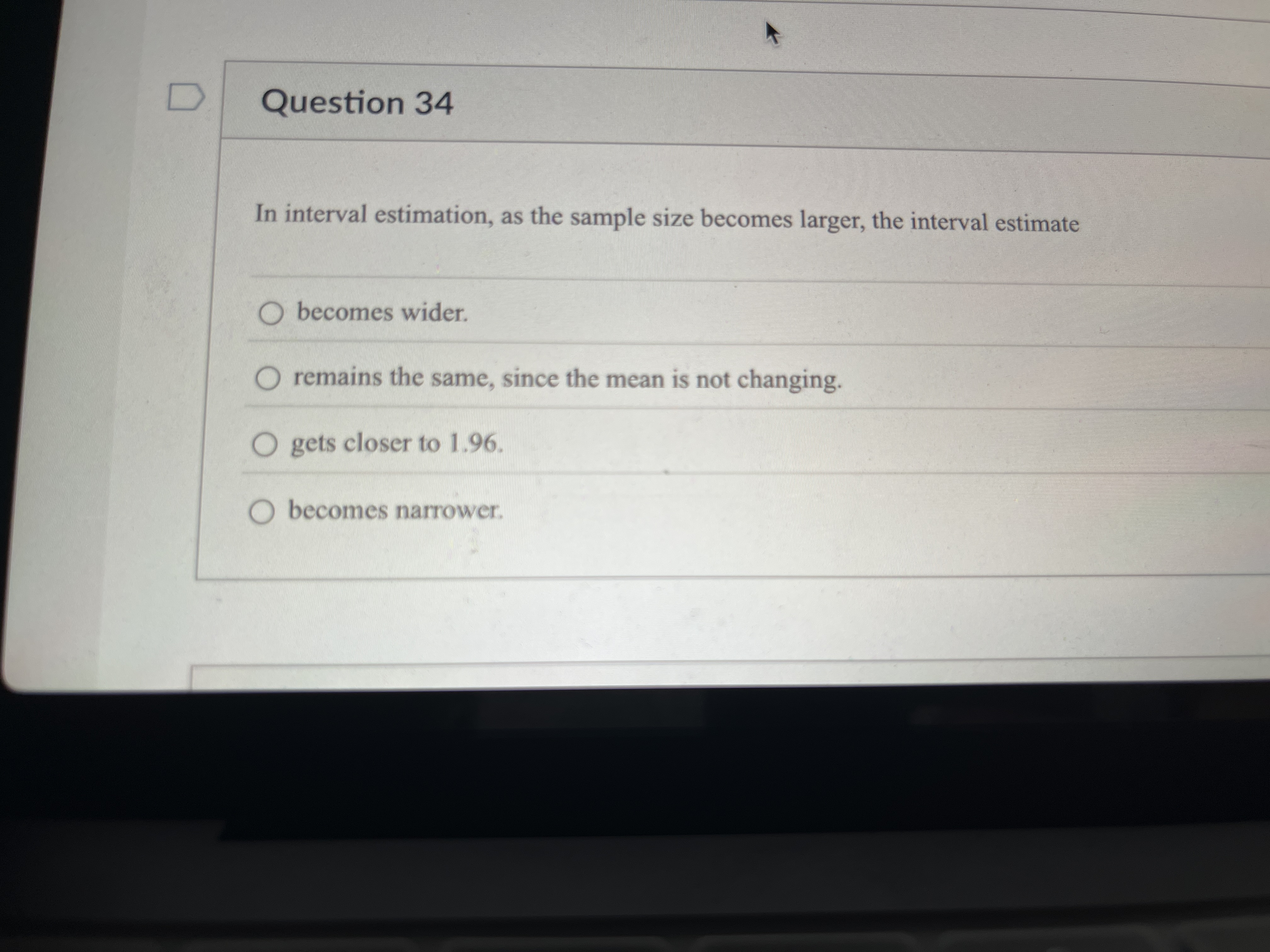 Solved Question 34In interval estimation, as the sample size | Chegg.com