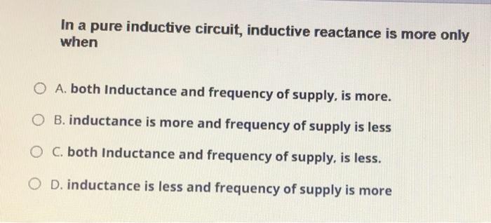 Solved In a pure inductive circuit, inductive reactance is | Chegg.com
