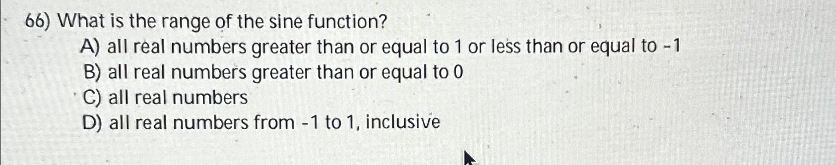 Solved What is the range of the sine function?A) ﻿all real | Chegg.com