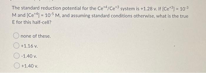 Solved The standard reduction potential for the Ce+4/Ce+3 | Chegg.com