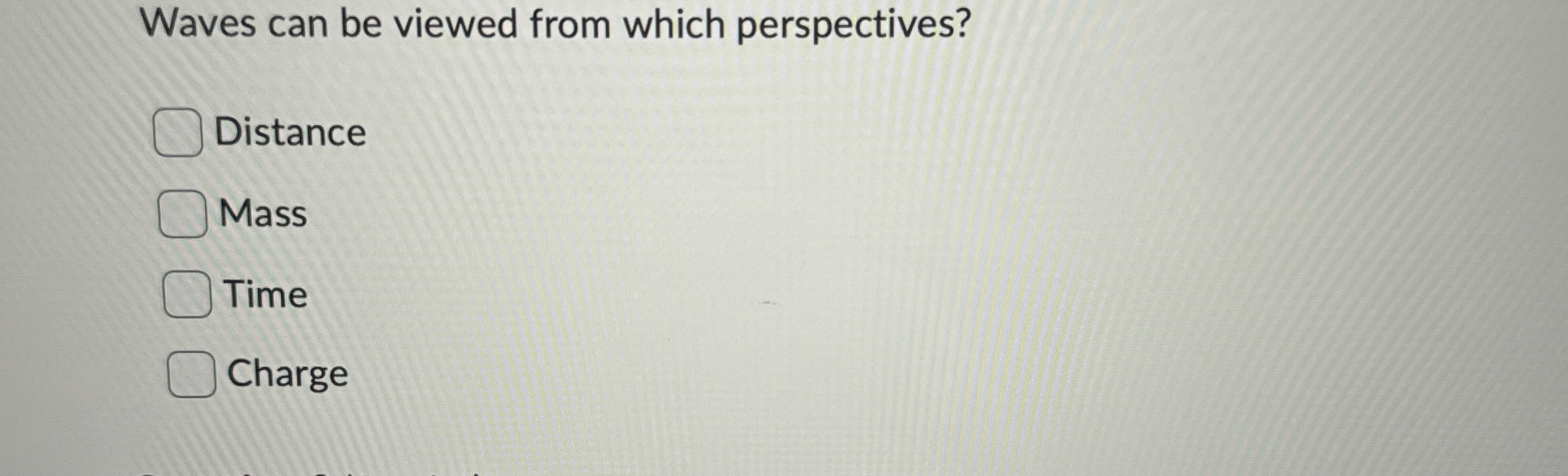 High Quality SOLUTION Waves can be viewed from which | Chegg.com