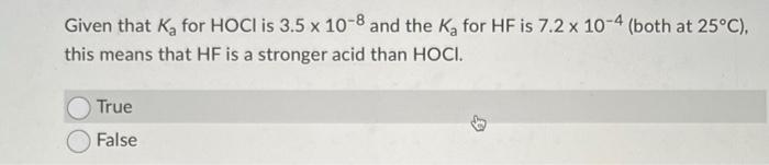 Solved Given that Ka for HOCl is 3.5×10−8 and the Ka for HF | Chegg.com