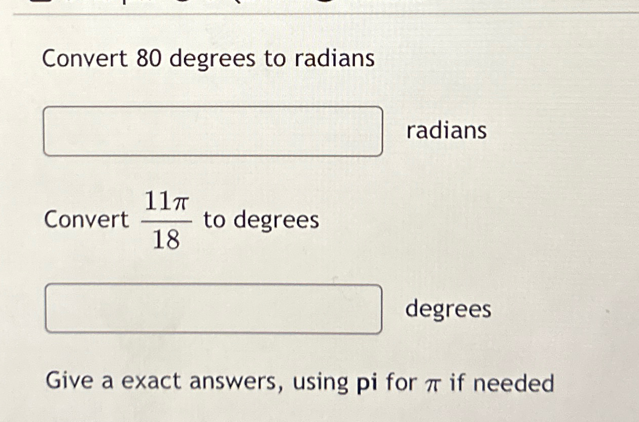 Solved Convert 80 ﻿degrees to radians radiansConvert 11π18 | Chegg.com
