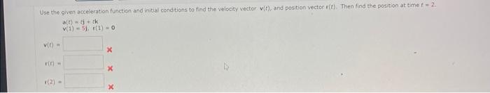 Solved Use The Given Acceleration Function And Initial 8391