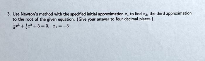 Solved 3. Use Newton's method with the specified initial | Chegg.com
