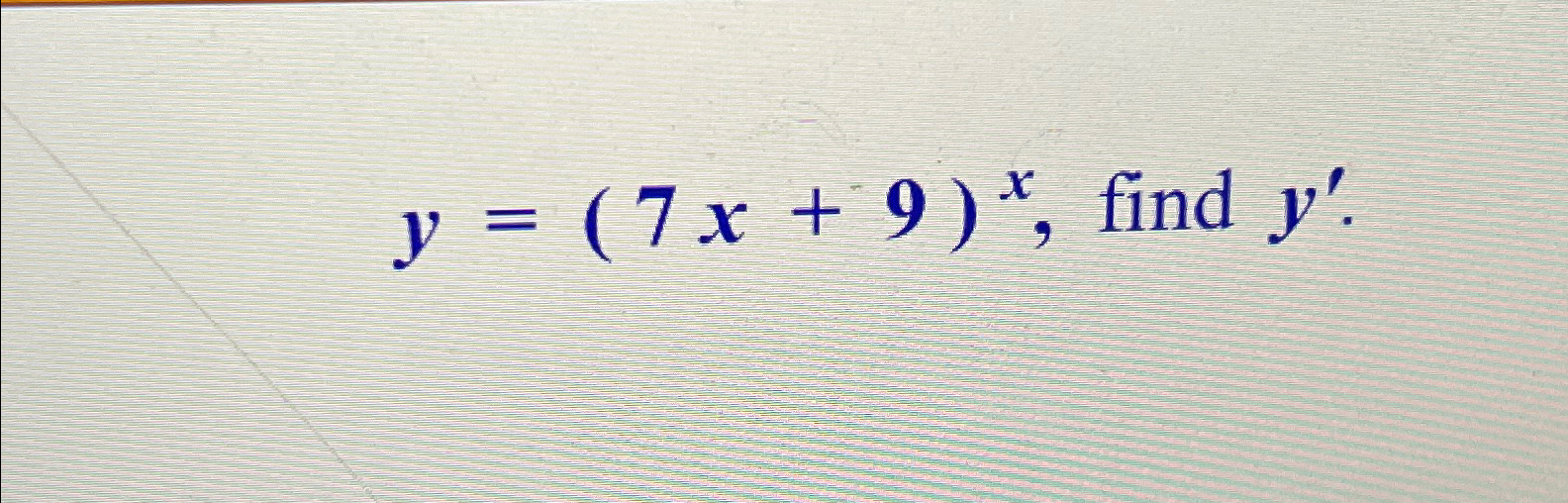 Solved y=(7x+9)x, ﻿find y'. | Chegg.com