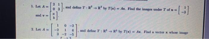 Solved 1. Let A=[2013], and define T:R2→R2 by T(x)=Ax. Find | Chegg.com