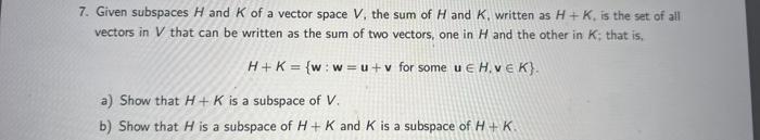 Solved 7. Given subspaces H and K of a vector space V, the | Chegg.com