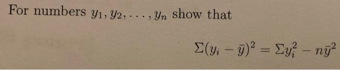 Solved For numbers y1, y2, ..., yn show that (yi - y)2 = Syz | Chegg.com
