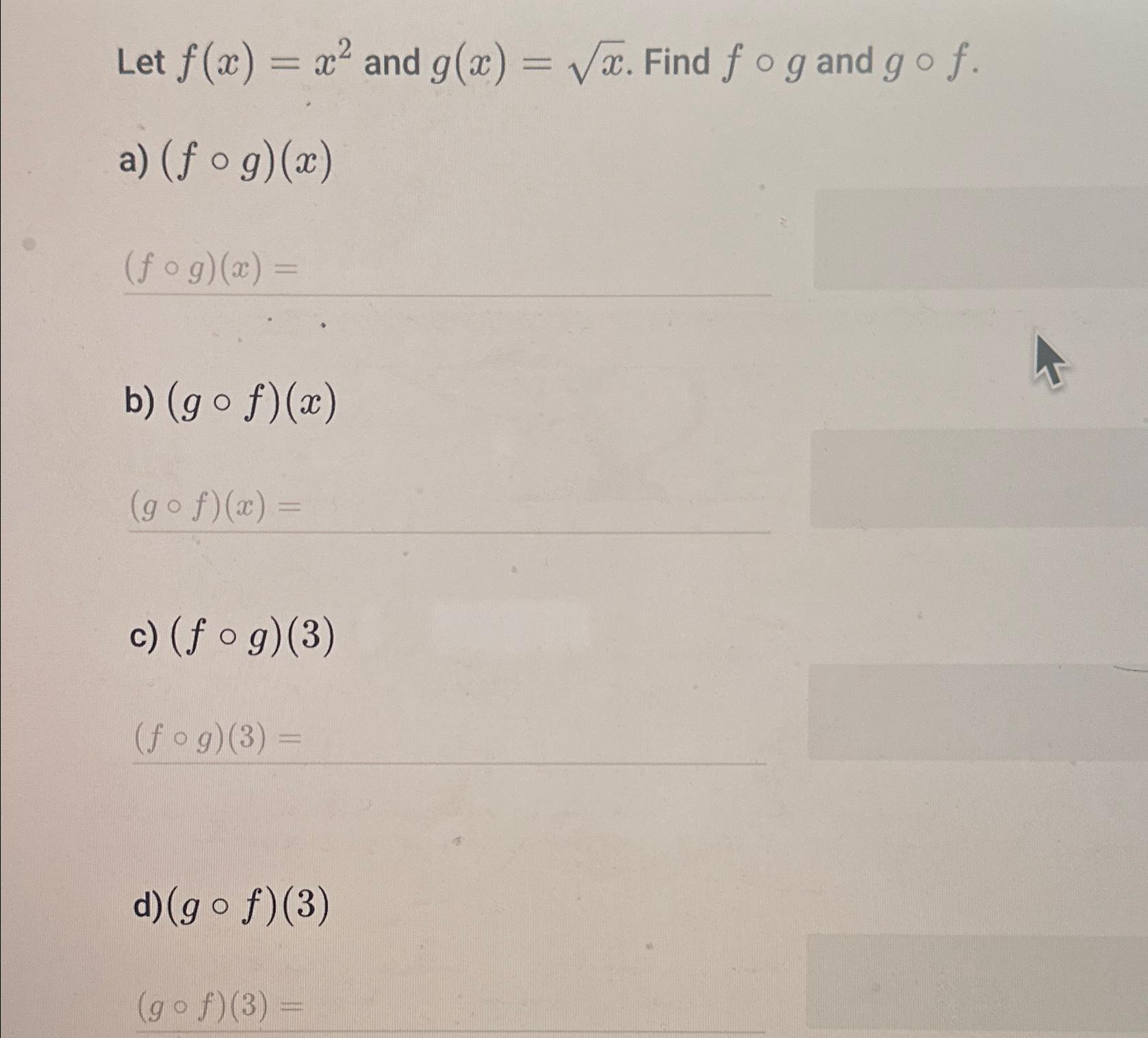 Solved Let f(x)=x2 and g(x)=x2. Find f@g and | Chegg.com Solved Let f(x)=x2 and g(x)=x2. Find f@g and | Chegg.com