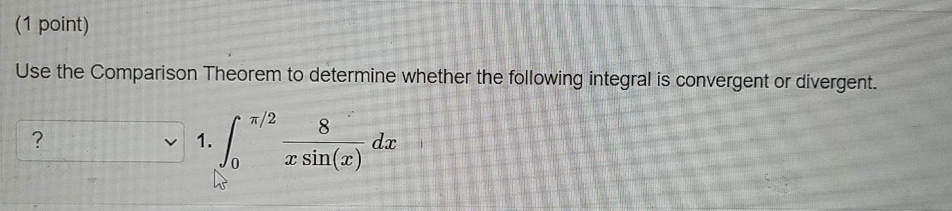 Solved (1 point) Use the Comparison Theorem to determine | Chegg.com