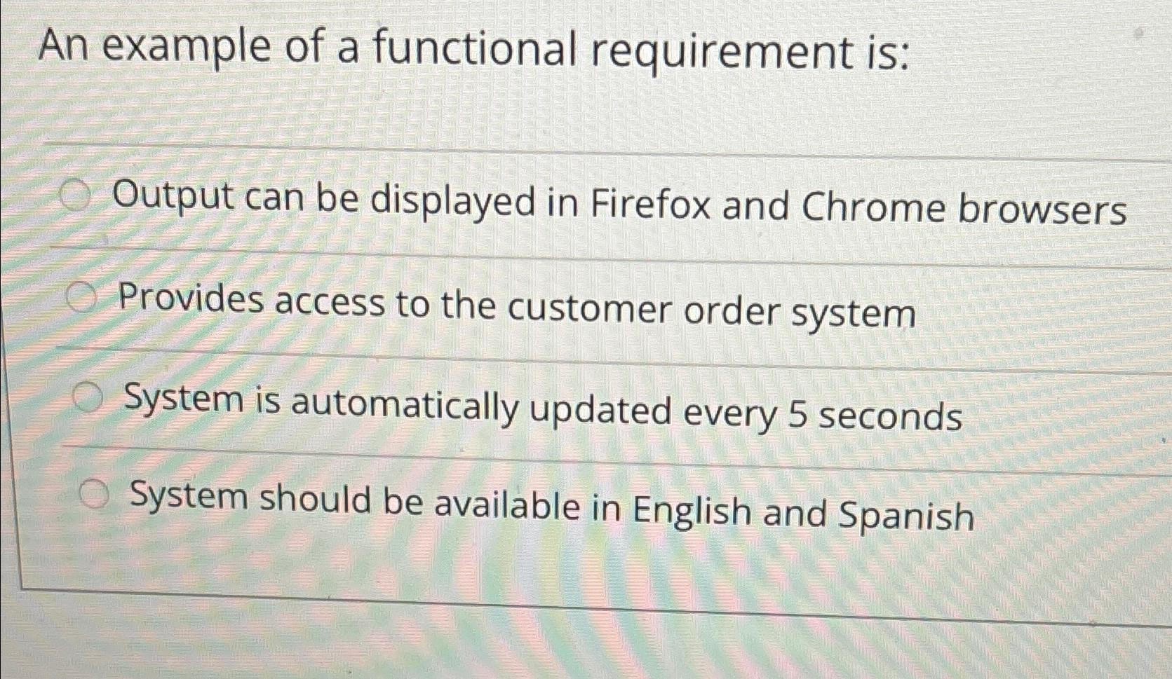 Solved An example of a functional requirement is:Output can | Chegg.com