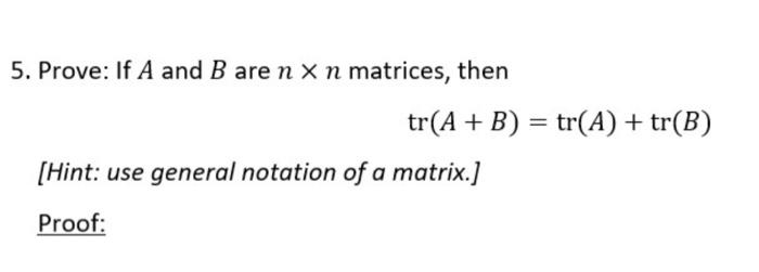 Solved 5. Prove: If A and B are n×n matrices, then | Chegg.com