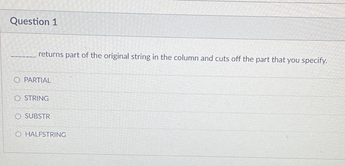 Solved Question 1 Returns Part Of The Original String In The 