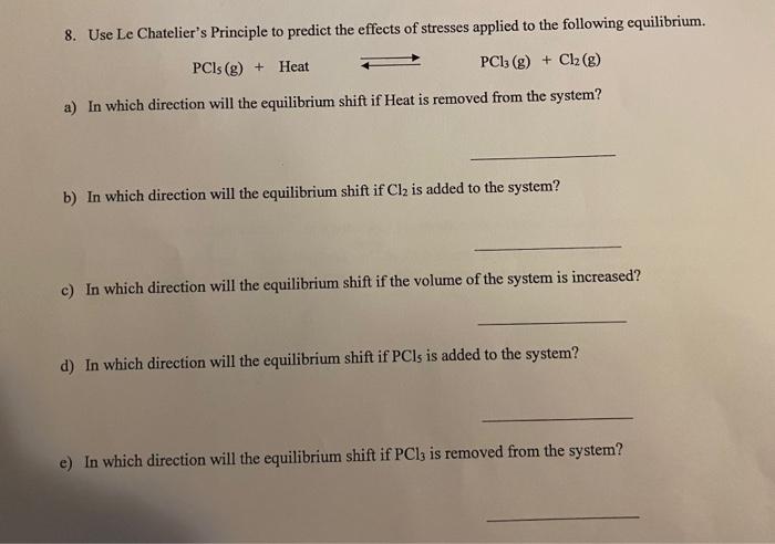 Solved 8. Use Le Chatelier's Principle to predict the | Chegg.com