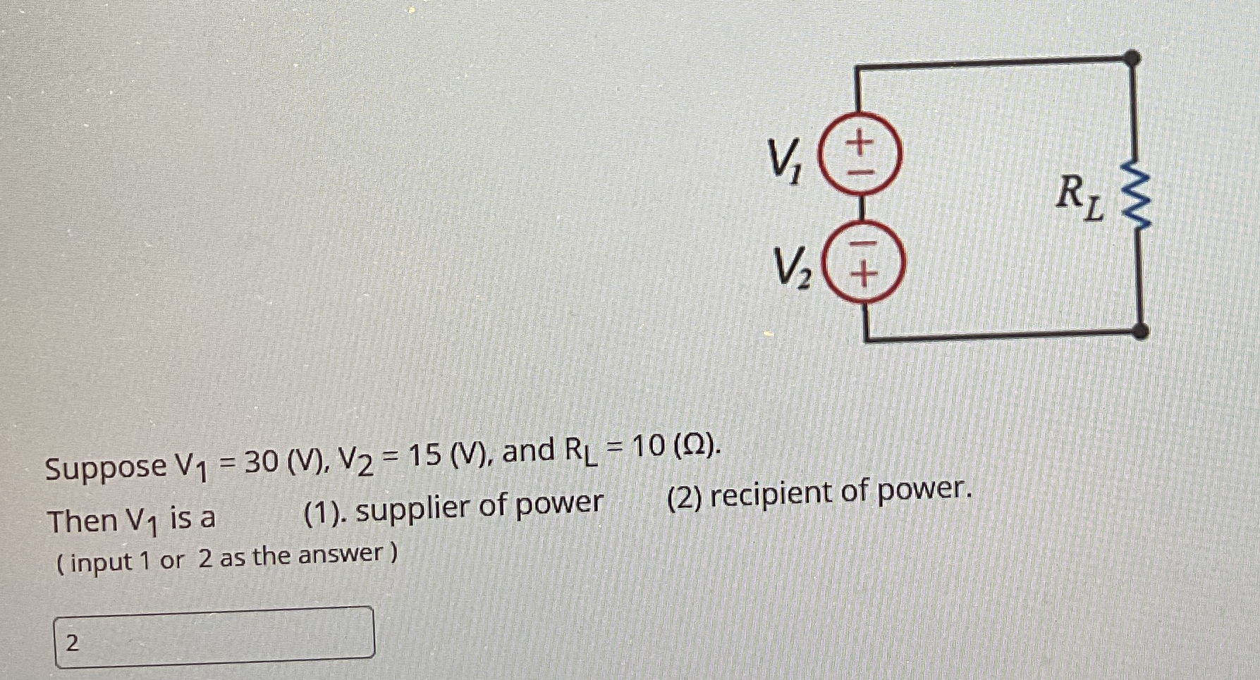 Solved Suppose V1=30(V),V2=15(V), ﻿and RL=10(Ω).Then V1 ﻿is | Chegg.com