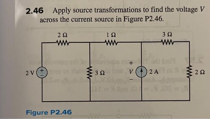 Solved 2.46 Apply source transformations to find the voltage | Chegg.com Solved 2.46 Apply source transformations to find the voltage | Chegg.com