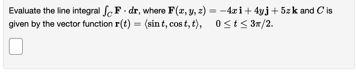 Solved Evaluate the line integral ∫C﻿F*dr, ﻿where | Chegg.com