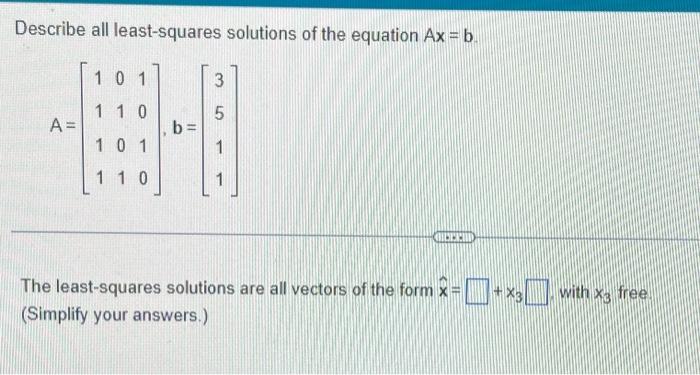 Solved Describe all least-squares solutions of the equation | Chegg.com