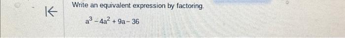 Solved Write an equivalent expression by factoring. | Chegg.com