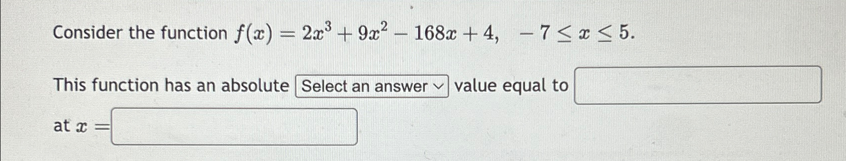 Solved Consider the function f(x)=2x3+9x2-168x+4,-7≤x≤5.This | Chegg.com