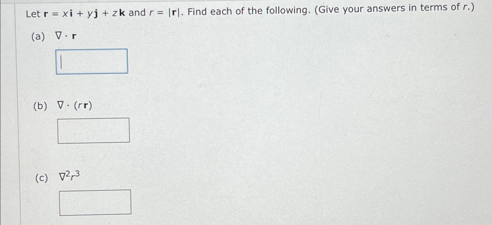 Solved Let r=ξ+yj+zk ﻿and r=|r|. ﻿Find each of the | Chegg.com