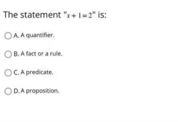 Solved The statement " x+1=2 " ﻿is:A. ﻿A quantifier.B. ﻿A | Chegg.com