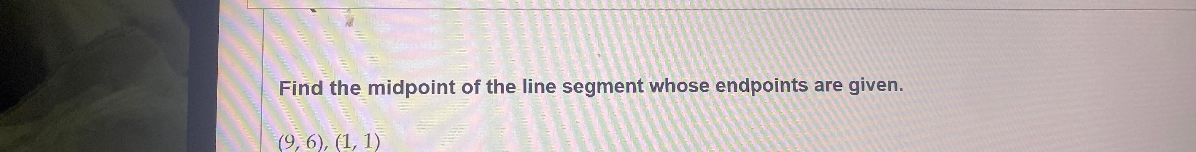 Solved Find the midpoint of the line segment whose endpoints | Chegg.com