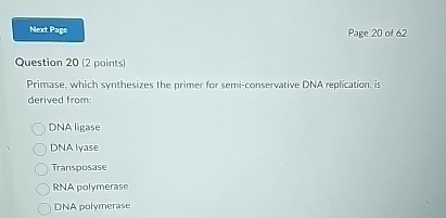 Solved Page 20 ﻿of 62Question 20 (2 ﻿points)Primase, which | Chegg.com