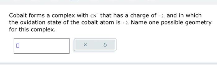 Solved Cobalt forms a complex with CN−that has a charge of | Chegg.com