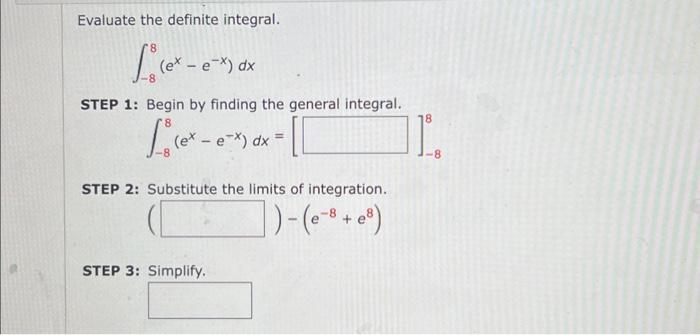 Solved Evaluate the definite integral. ∫−88(ex−e−x)dx STEP | Chegg.com