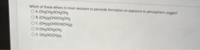Solved Which of these ethers is most resistant to peroxide | Chegg.com