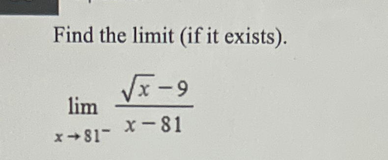 Solved Find the limit (if it exists).limx→81-x2-9x-81 | Chegg.com