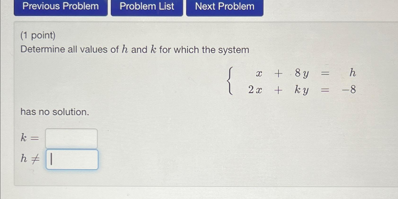 Solved (1 ﻿point)Determine all values of h ﻿and k ﻿for which | Chegg.com