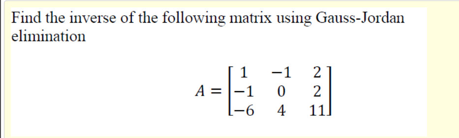 Solved Find the inverse of the following matrix using | Chegg.com