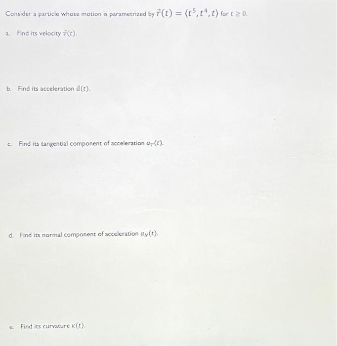 Solved Consider a particle whose motion is parametrized by | Chegg.com