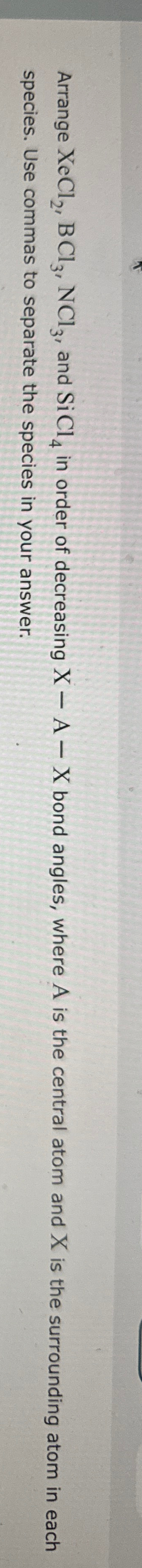 Solved Arrange xeCl2,BCl3,NCl3, ﻿and SiCl4 ﻿in order of | Chegg.com