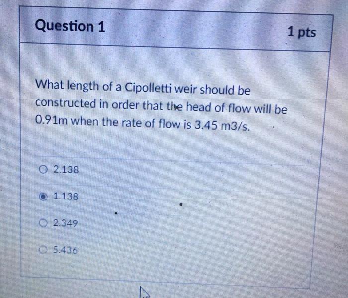 Solved Question 1 1 pts What length of a Cipolletti weir | Chegg.com