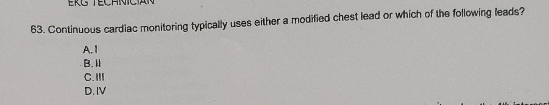 Solved EKG 63. Continuous cardiac monitoring typically uses | Chegg.com