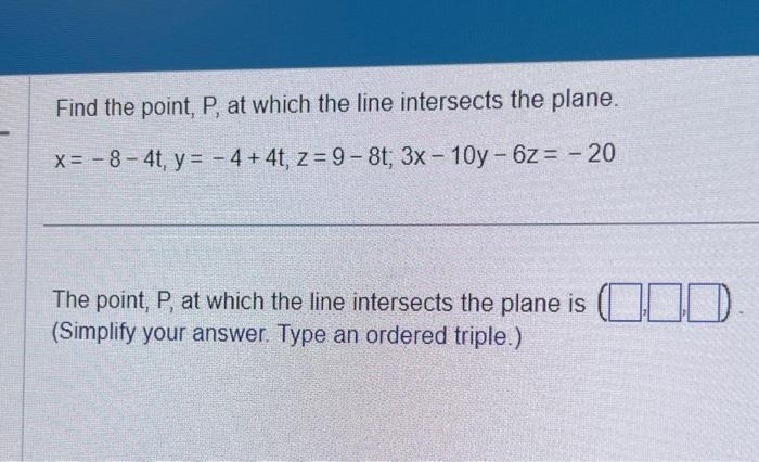 Solved Find the point, P, at which the line intersects the | Chegg.com