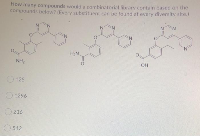 Solved How many compounds would a combinatorial library | Chegg.com